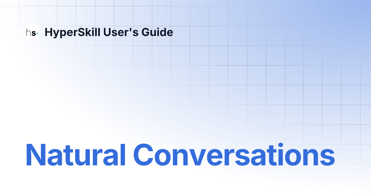 Natural Conversations | HyperSkill User's Guide