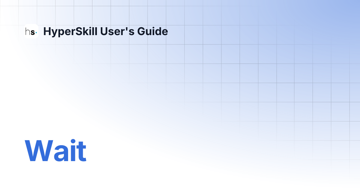 Wait | HyperSkill User's Guide