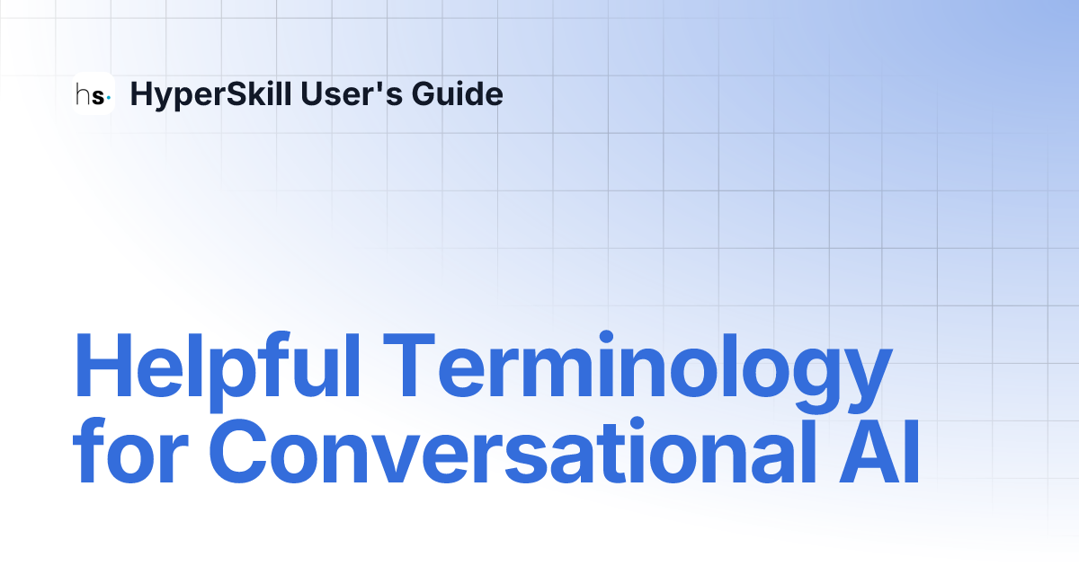 Helpful Terminology for Conversational AI | HyperSkill User's Guide