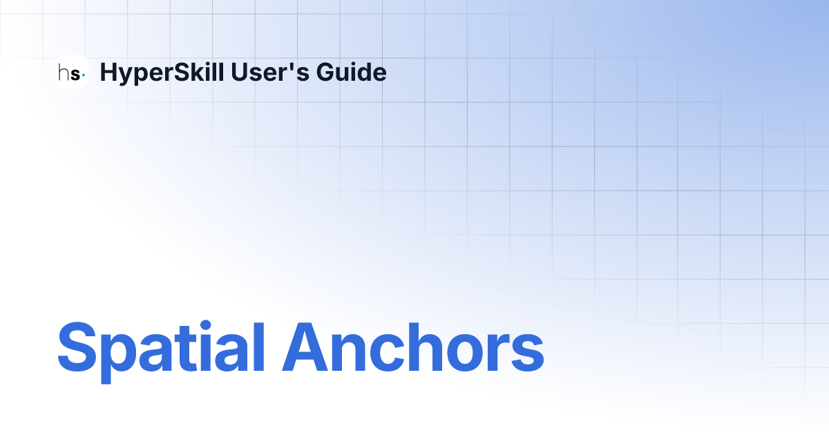 Spatial Anchors | HyperSkill User's Guide