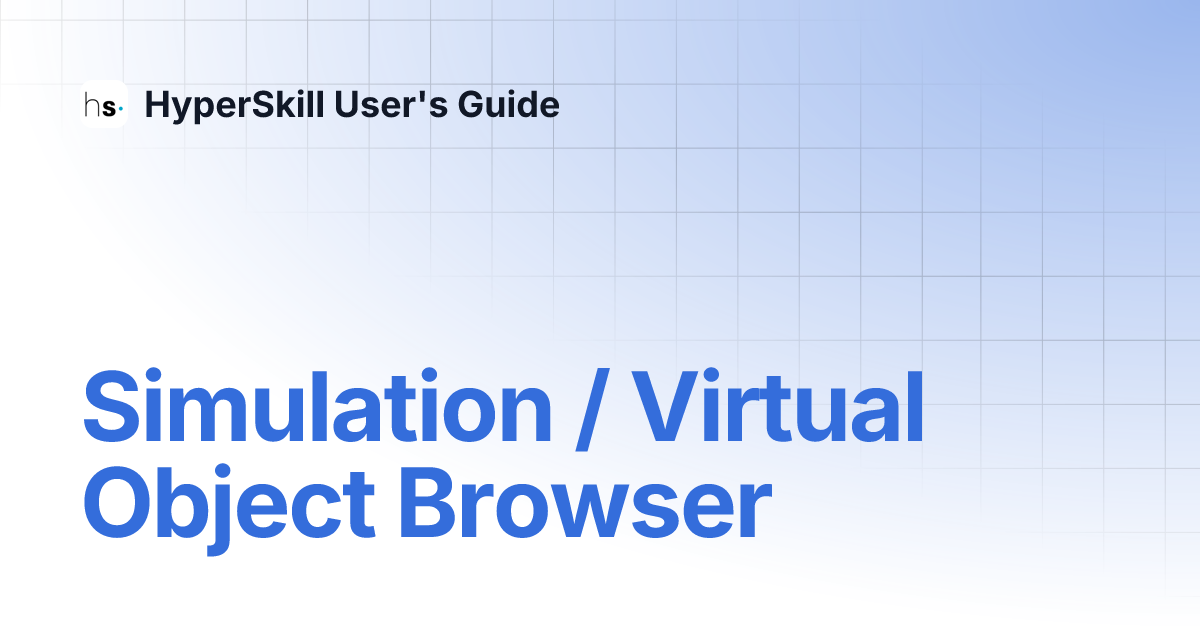 Simulation / Virtual Object Browser | HyperSkill User's Guide