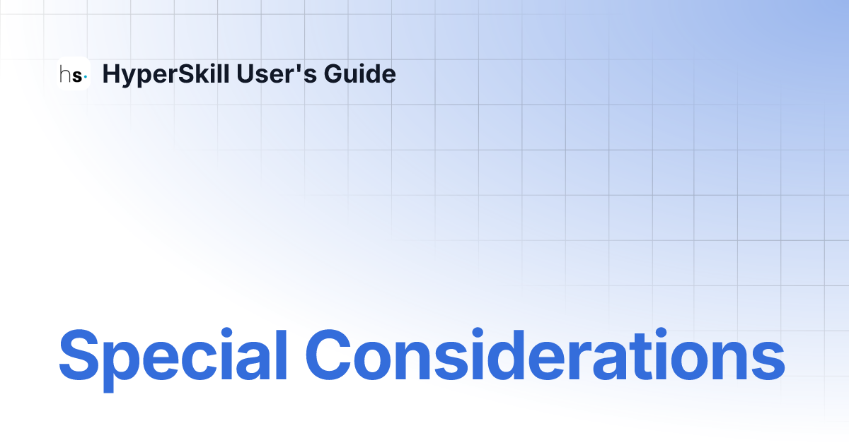 Special Considerations | HyperSkill User's Guide