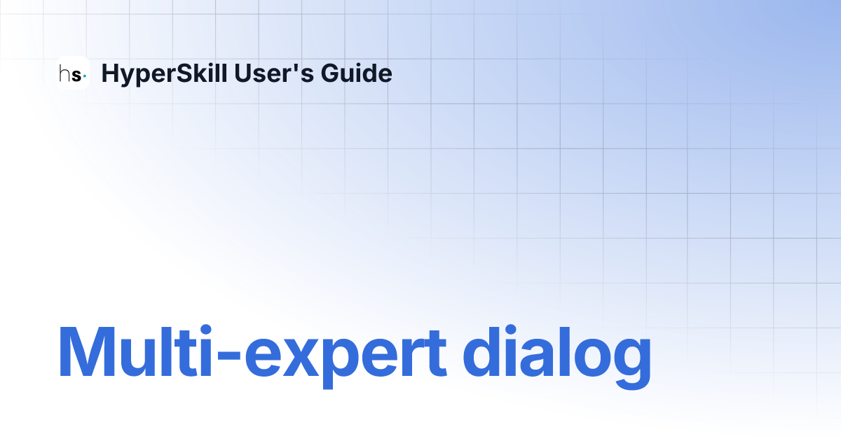 Multi-expert dialog | HyperSkill User's Guide