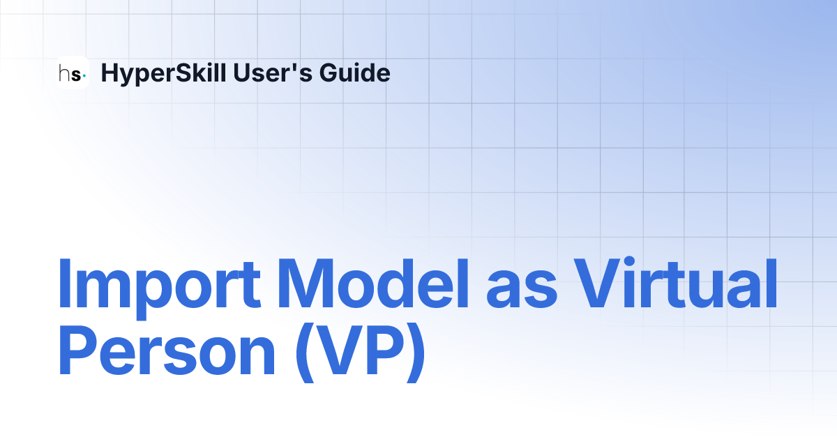 Import Model as Virtual Person (VP) | HyperSkill User's Guide