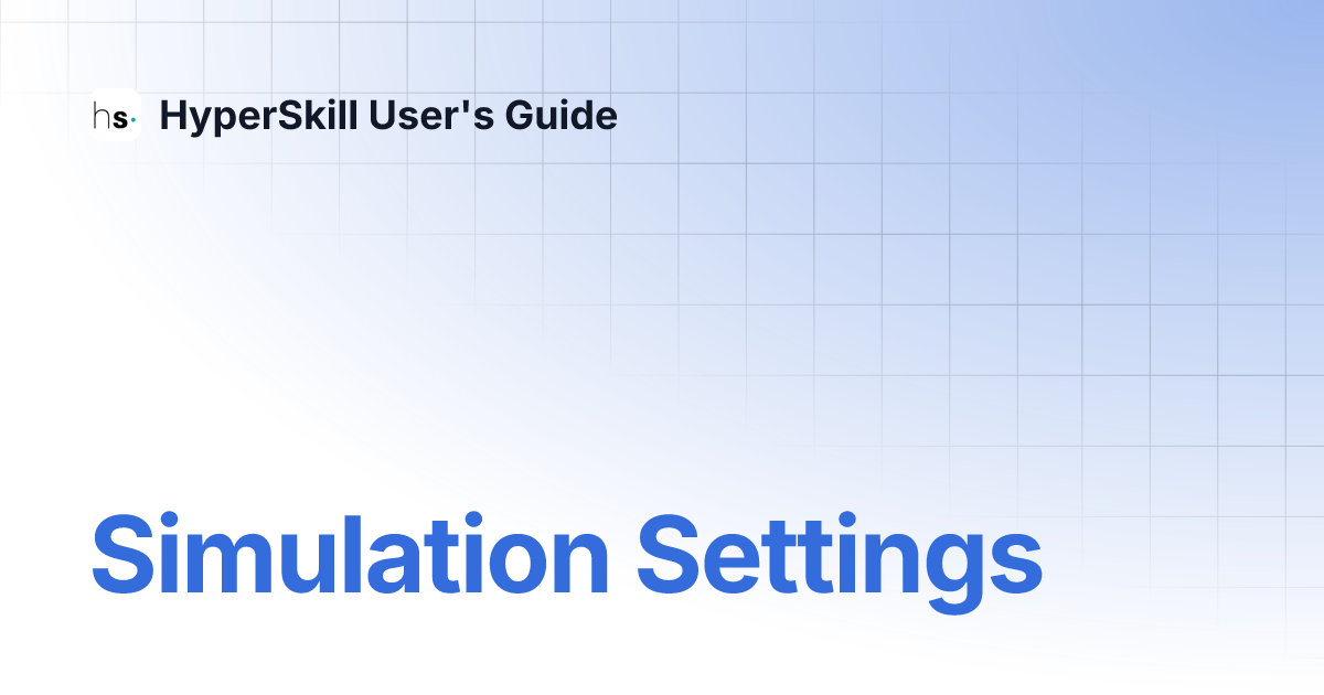 Simulation Settings | HyperSkill User's Guide