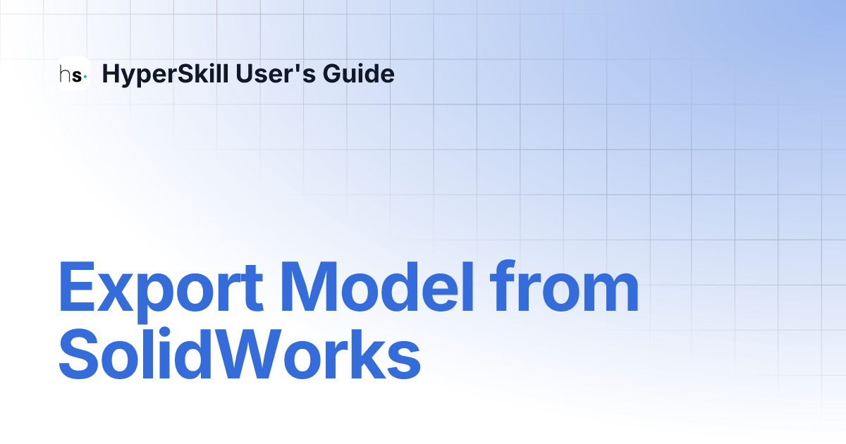 Export Model from SolidWorks | HyperSkill User's Guide