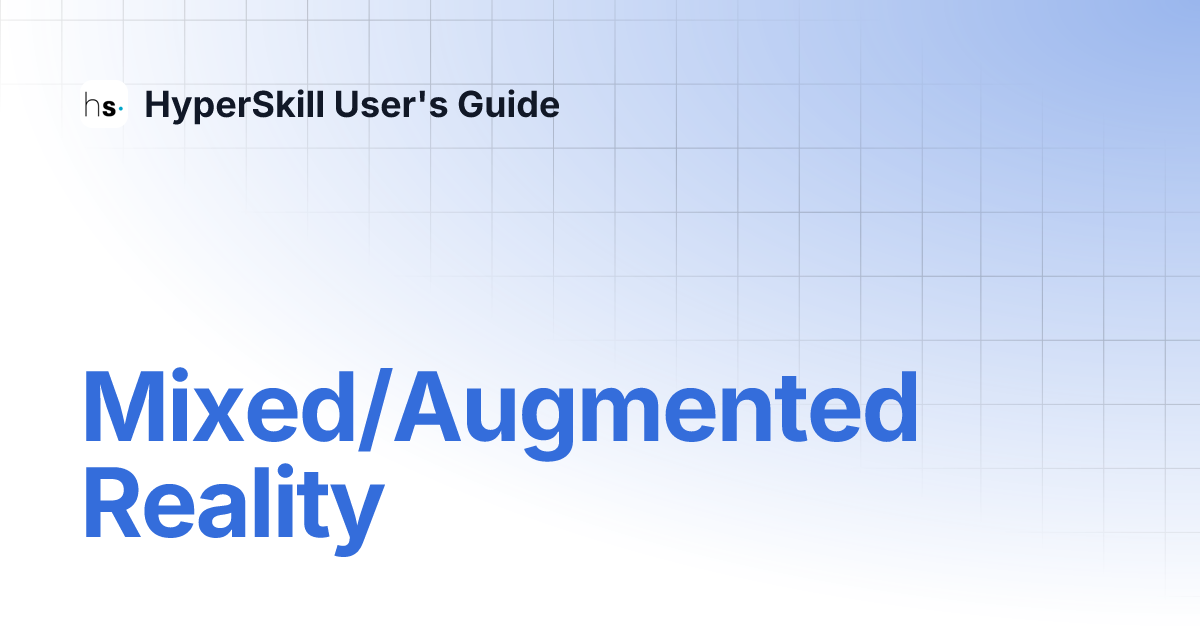 Mixed/Augmented Reality | HyperSkill User's Guide